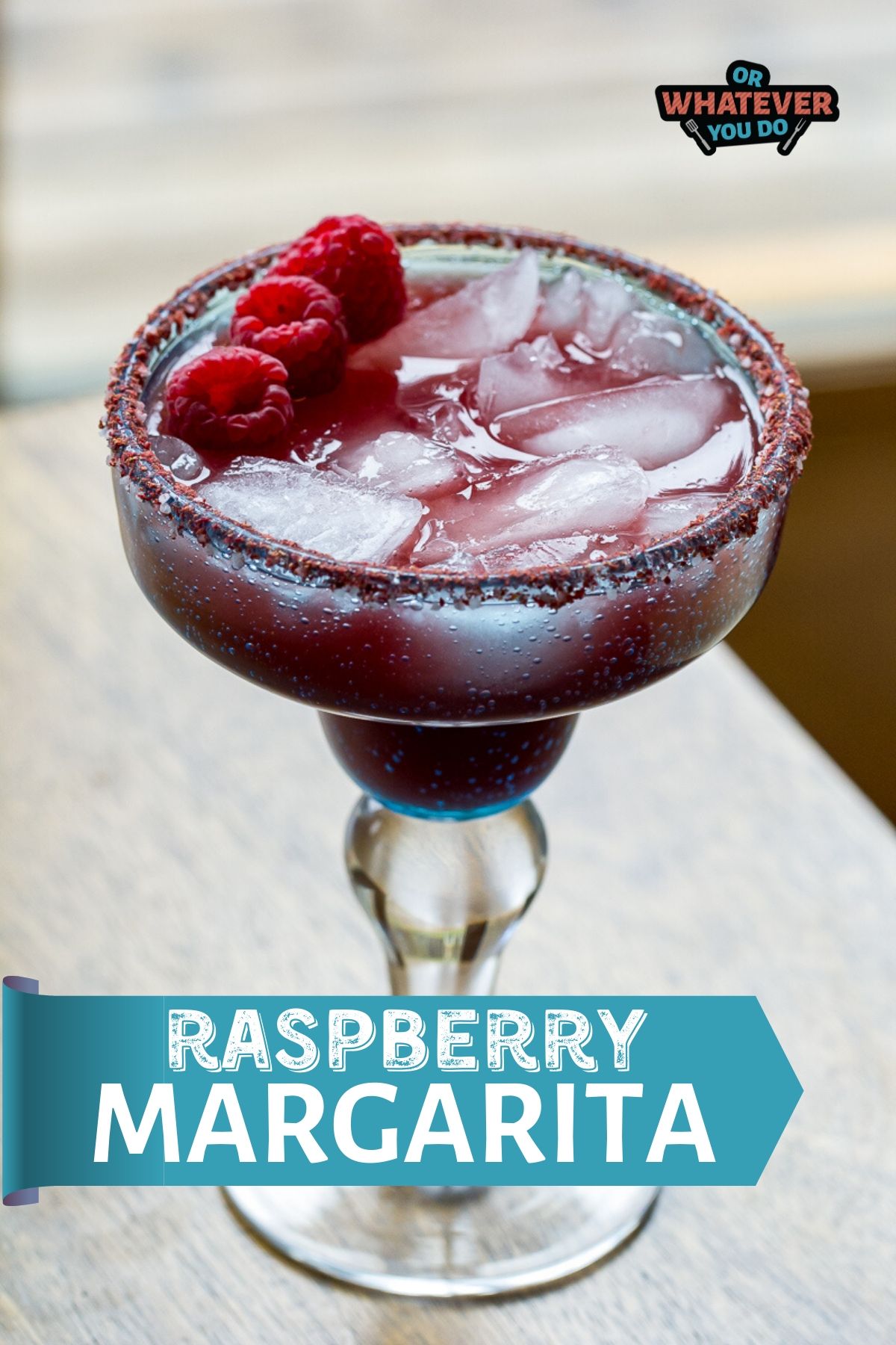 Raspberry Margarita – Or Whatever You Do