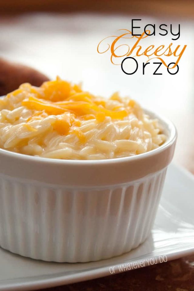 Easy Cheesy Orzo - Or Whatever You Do