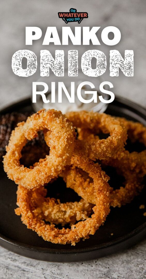 Panko Fried Onion Rings – Or Whatever You Do