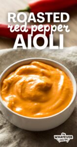 Roasted Red Pepper Aioli – Or Whatever You Do