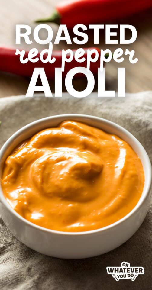 Roasted Red Pepper Aioli – Or Whatever You Do