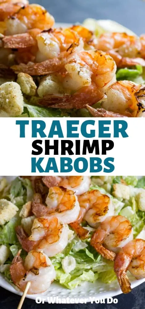 Traeger Grilled Shrimp Kabobs - Or Whatever You Do