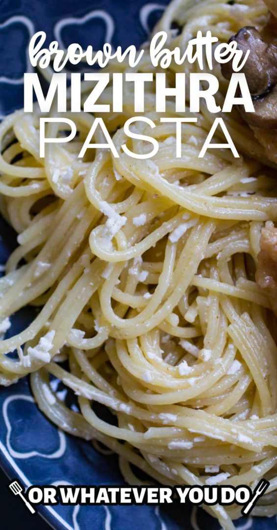 Browned Butter and Mizithra Pasta – Or Whatever You Do