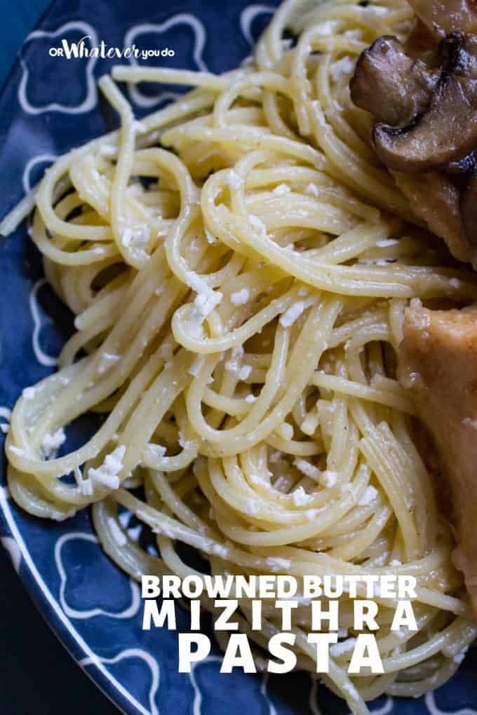 Browned Butter and Mizithra Pasta - Or Whatever You Do
