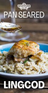 Pan Seared Lingcod Recipe – Or Whatever You Do