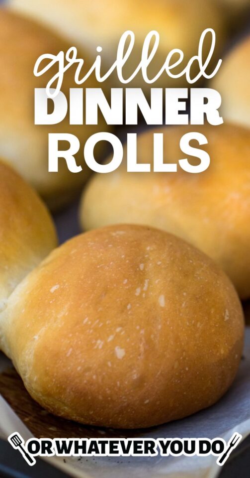 Grilled Dinner Rolls – Or Whatever You Do