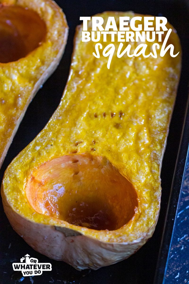Traeger Grilled Butternut Squash – Or Whatever You Do
