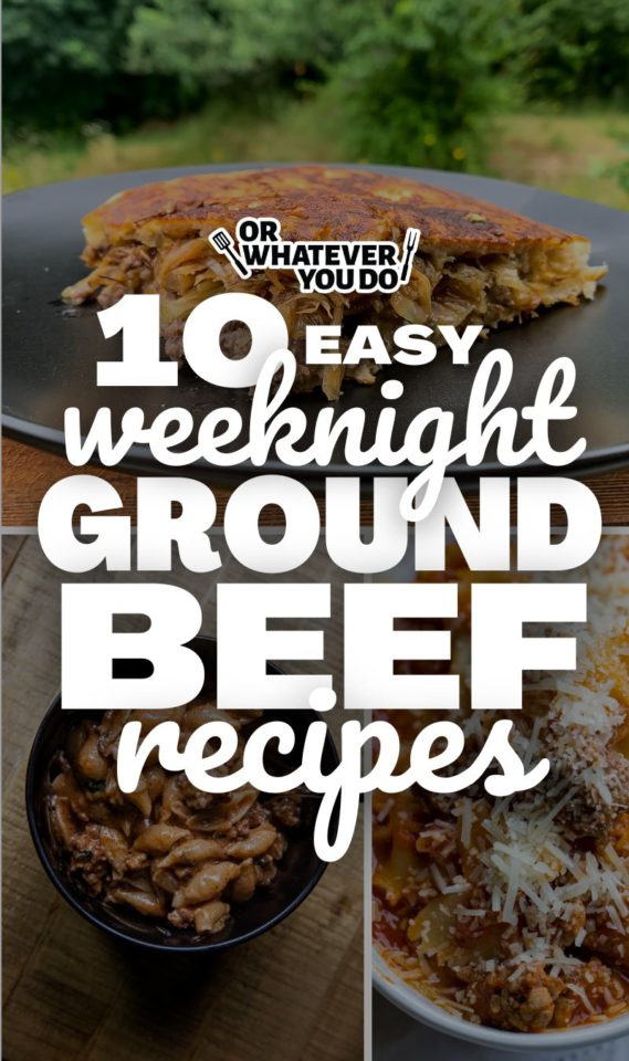 10 Delicious Dinners Using Ground Beef Or Whatever You Do