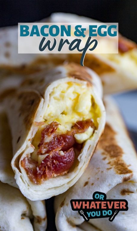 Bacon Egg Breakfast Wrap - Or Whatever You Do
