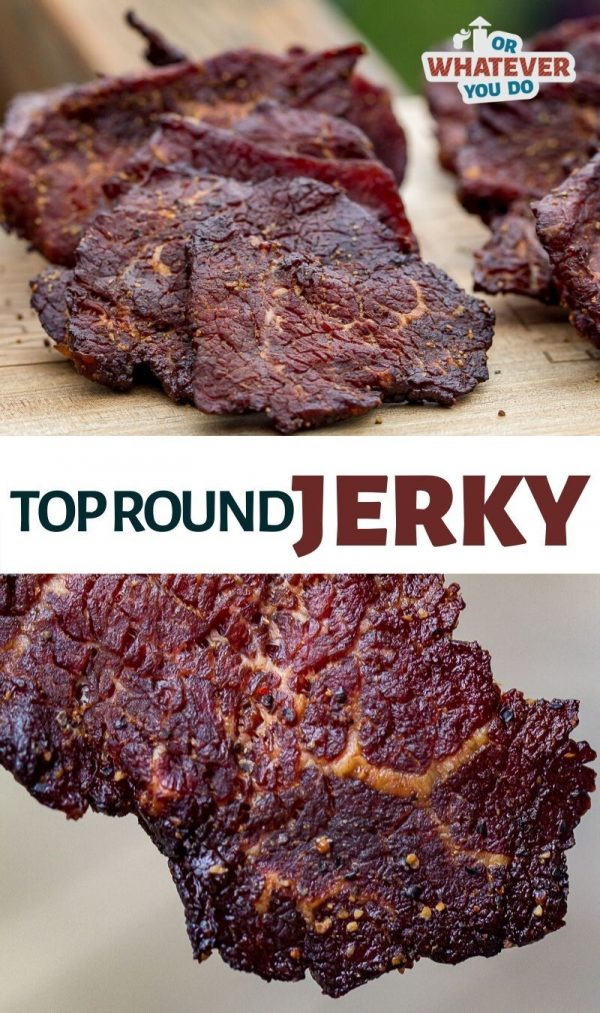 Smoked Top Round Beef Jerky – Or Whatever You Do