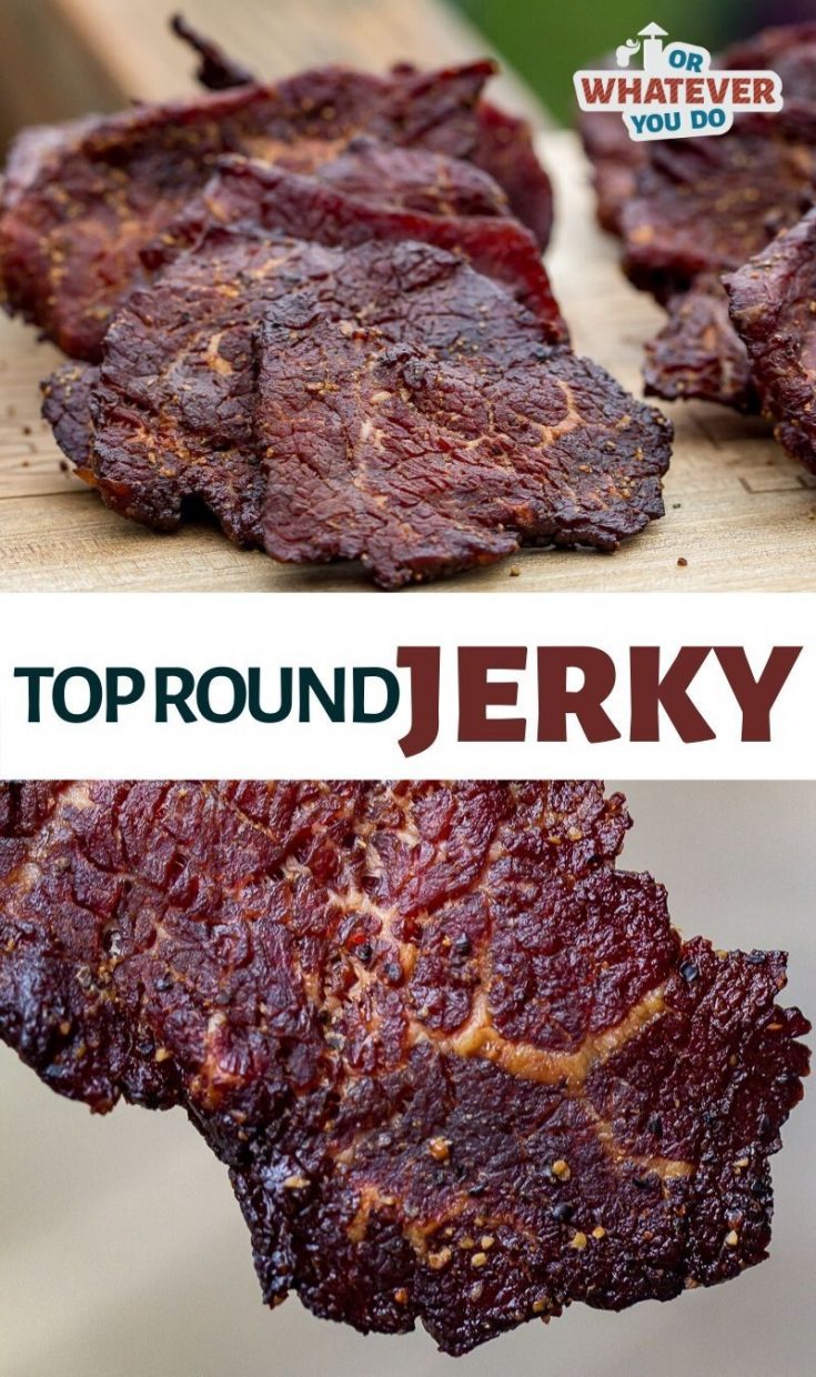 Smoked Top Round Beef Jerky Or Whatever You Do