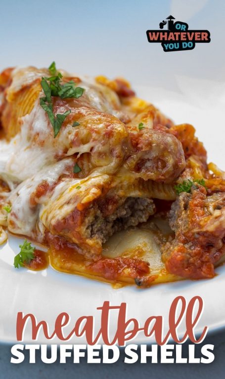 Meatball Stuffed Shells – Or Whatever You Do