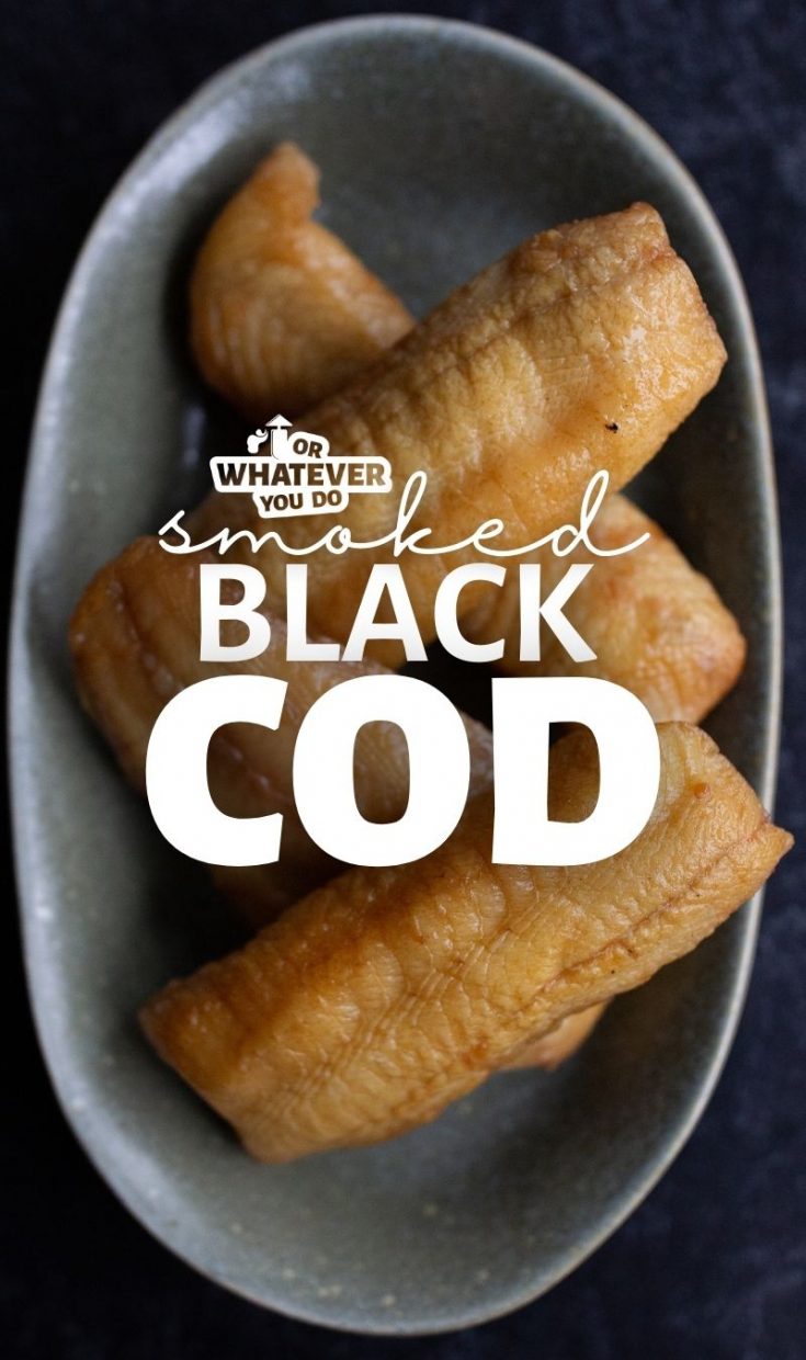 Smoked Black Cod – Or Whatever You Do