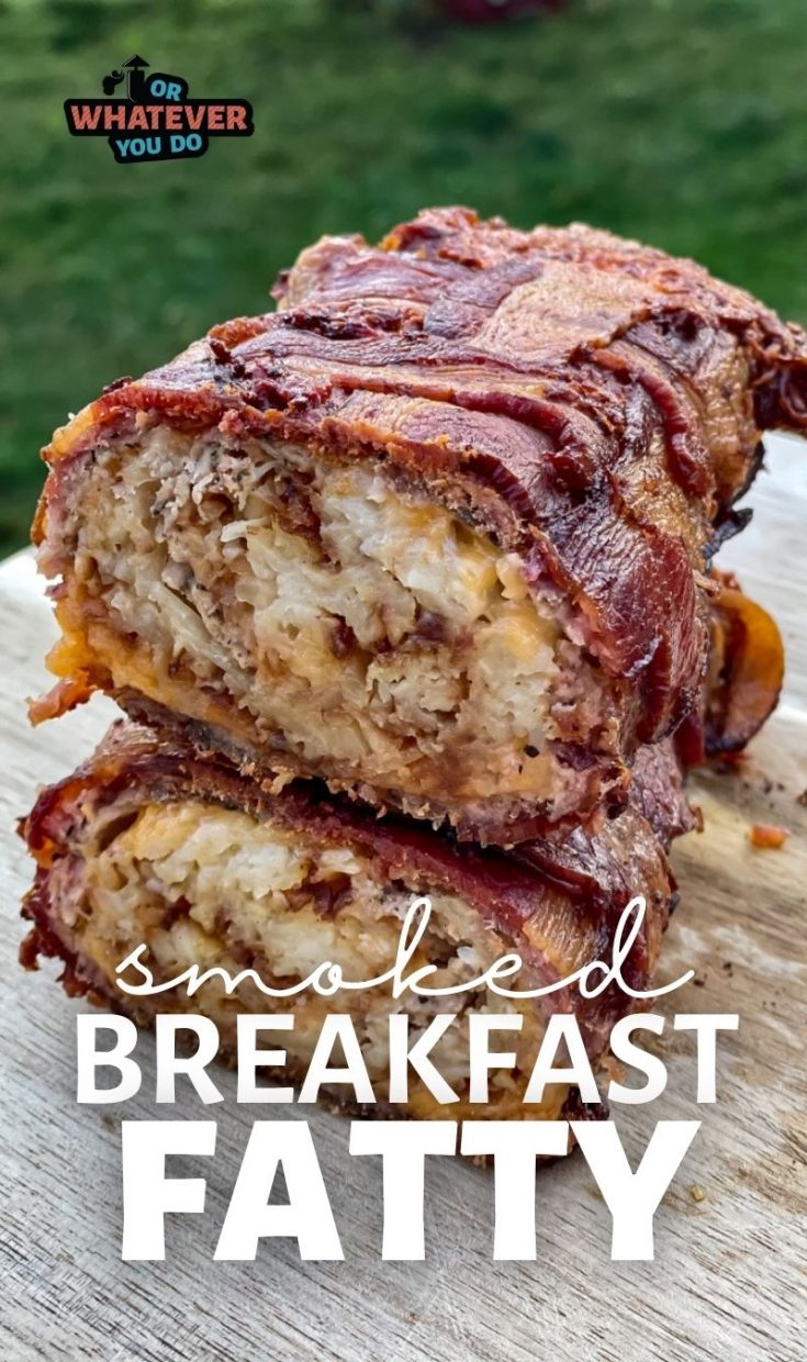 Smoked Breakfast Fatty – Or Whatever You Do