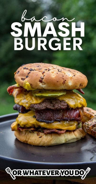 Ultimate Bacon Onion Smash Burger – Or Whatever You Do