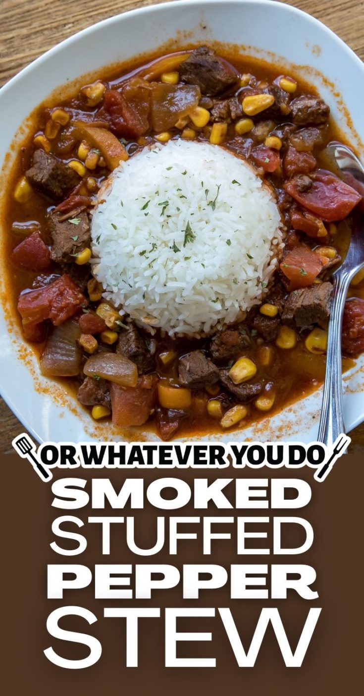 Smoked Stuffed Pepper Stew – Or Whatever You Do