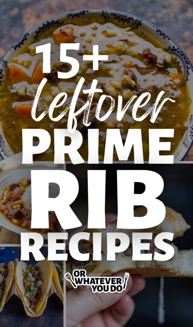 15+ Leftover Prime Rib Recipes – Or Whatever You Do