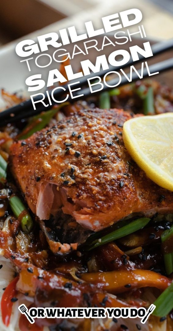 Grilled Togarashi Salmon Rice Noodle Bowl – Or Whatever You Do