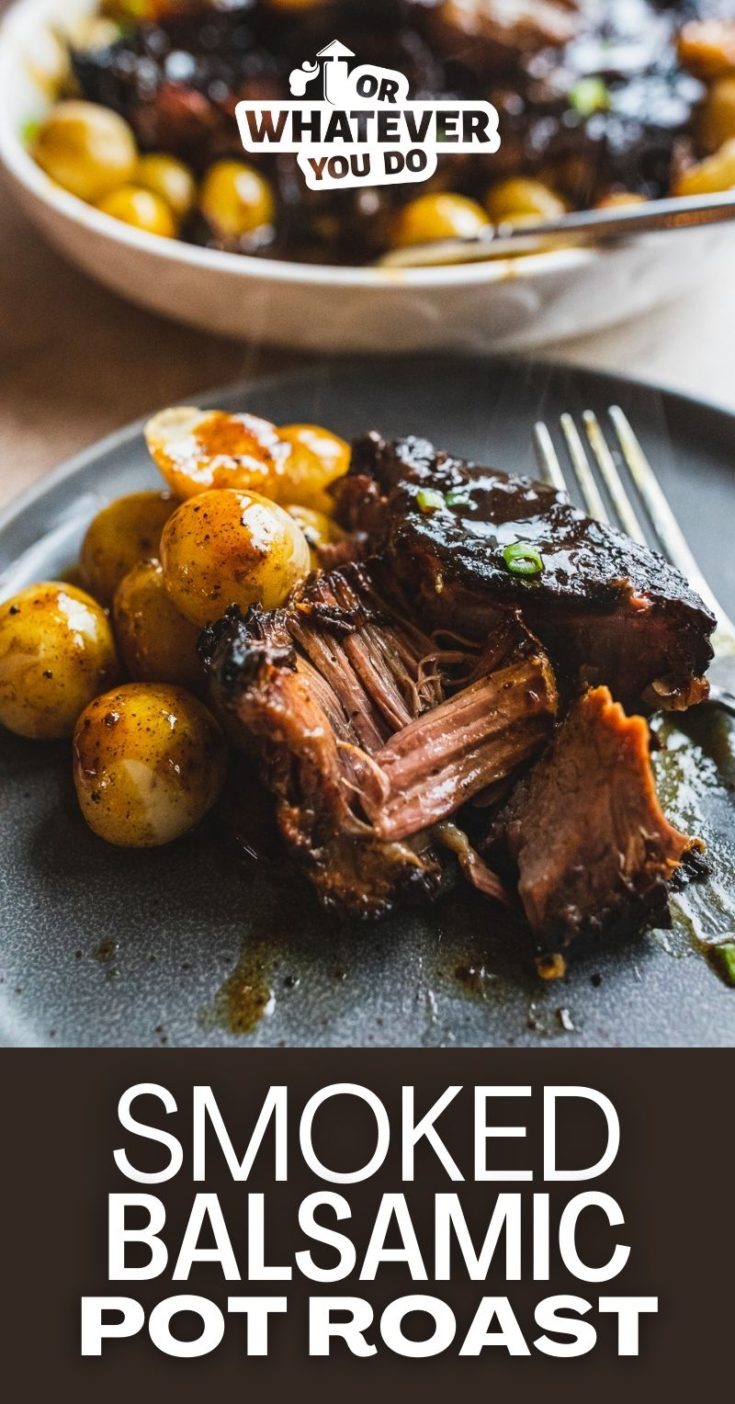 Traeger Smoked Balsamic Pot Roast – Or Whatever You Do