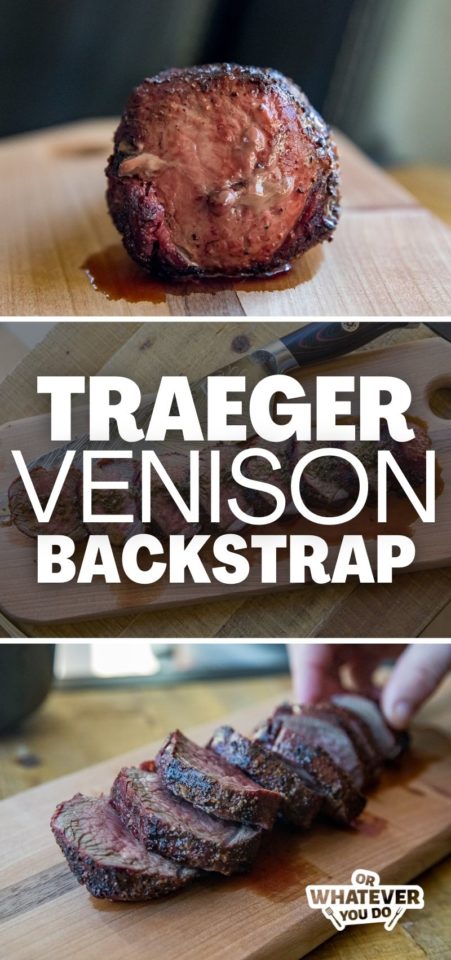 Traeger Grilled Venison Backstrap – Or Whatever You Do