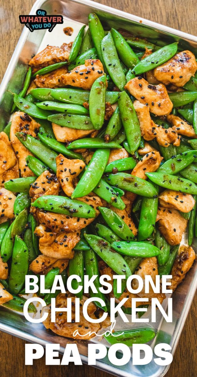 Blackstone Chicken and Pea Pods – Or Whatever You Do