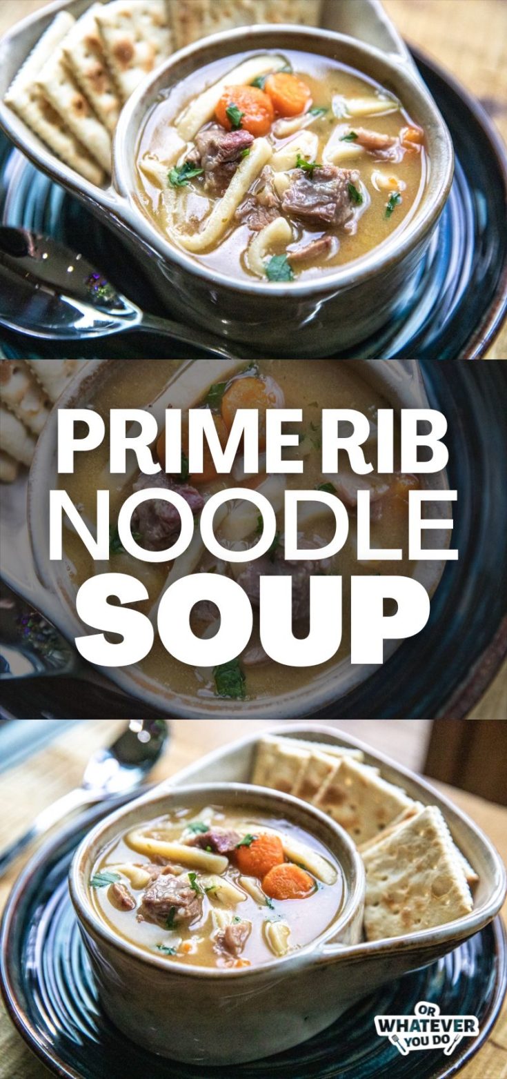 Beef Noodle Soup with Prime Rib – Or Whatever You Do