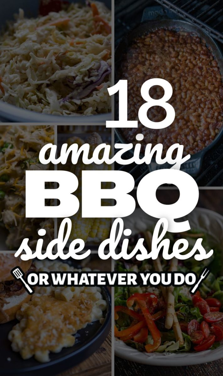 18 Amazing BBQ Side Dishes – Or Whatever You Do