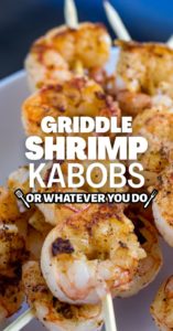 Griddle Shrimp Kabobs – Or Whatever You Do