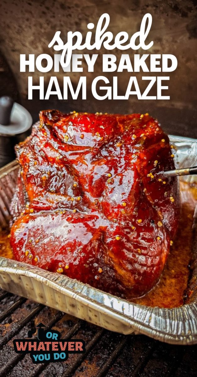 Spiked Honey Baked Ham Glaze – Or Whatever You Do