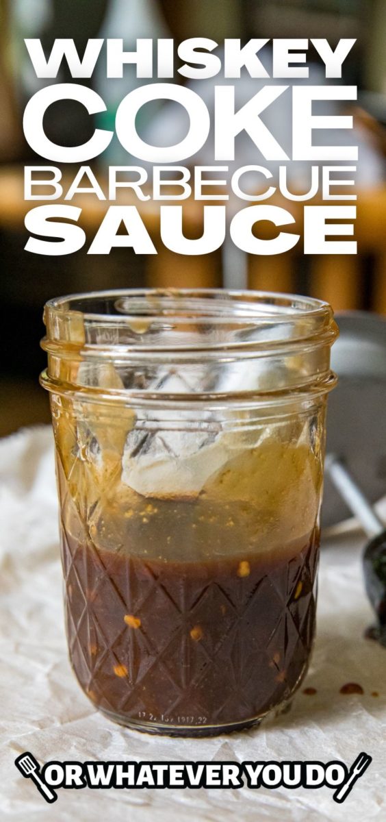 Whiskey Coke Barbecue Sauce – Or Whatever You Do