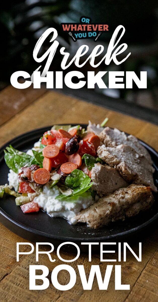 Greek Chicken Protein Bowl – Or Whatever You Do