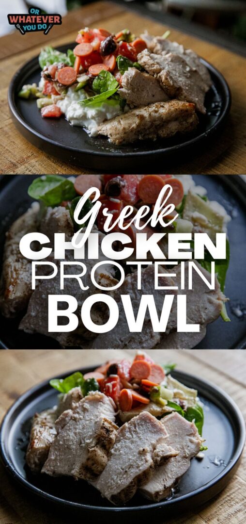 Greek Chicken Protein Bowl – Or Whatever You Do