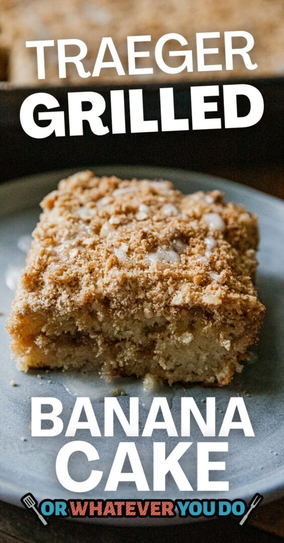 Traeger Banana Cake – Or Whatever You Do