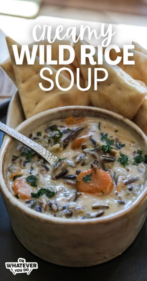 Creamy Wild Rice Soup – Or Whatever You Do