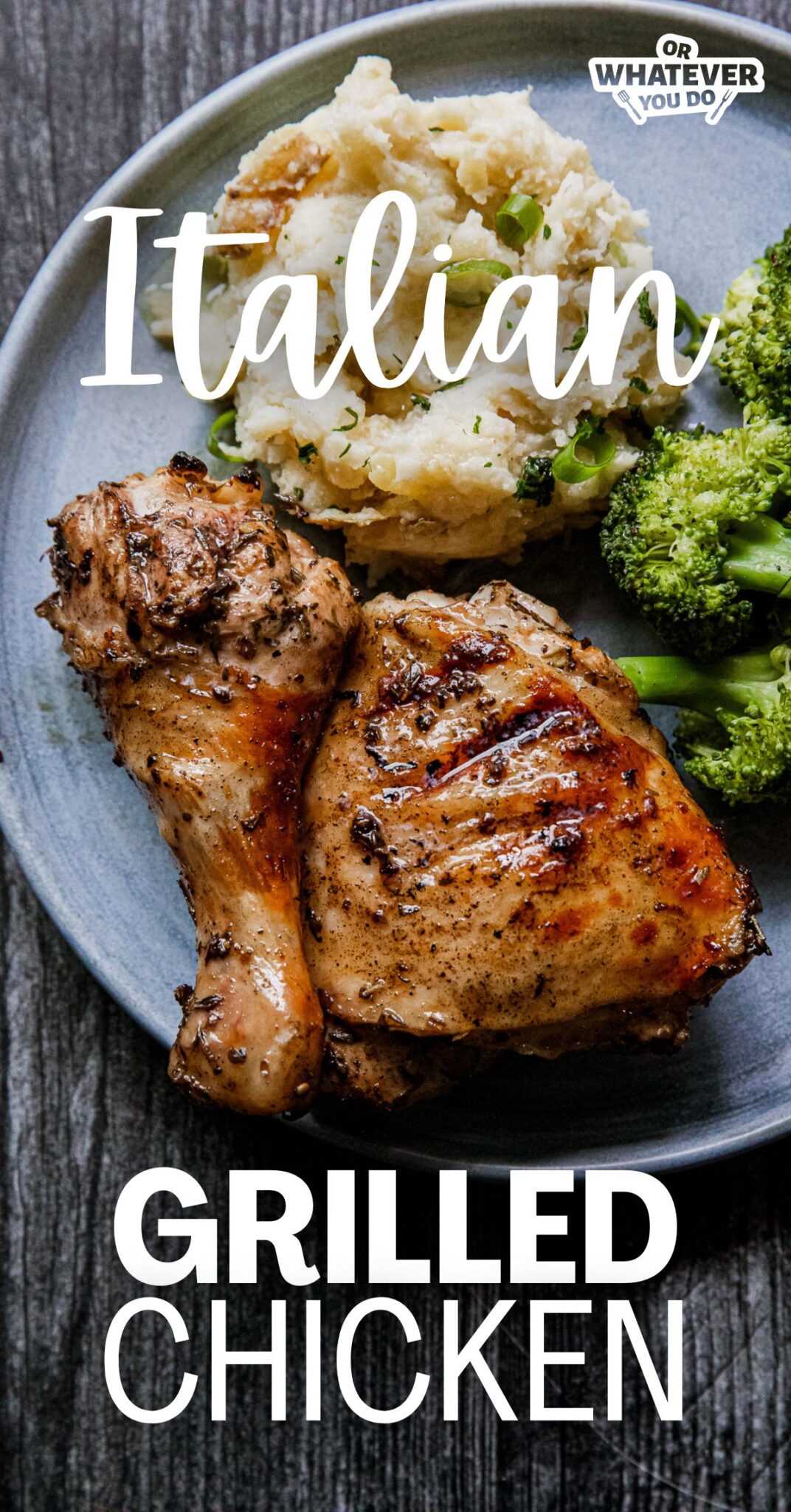 Italian Marinated Grilled Chicken – Or Whatever You Do
