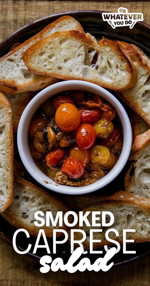 Smoked Caprese Salad – Or Whatever You Do