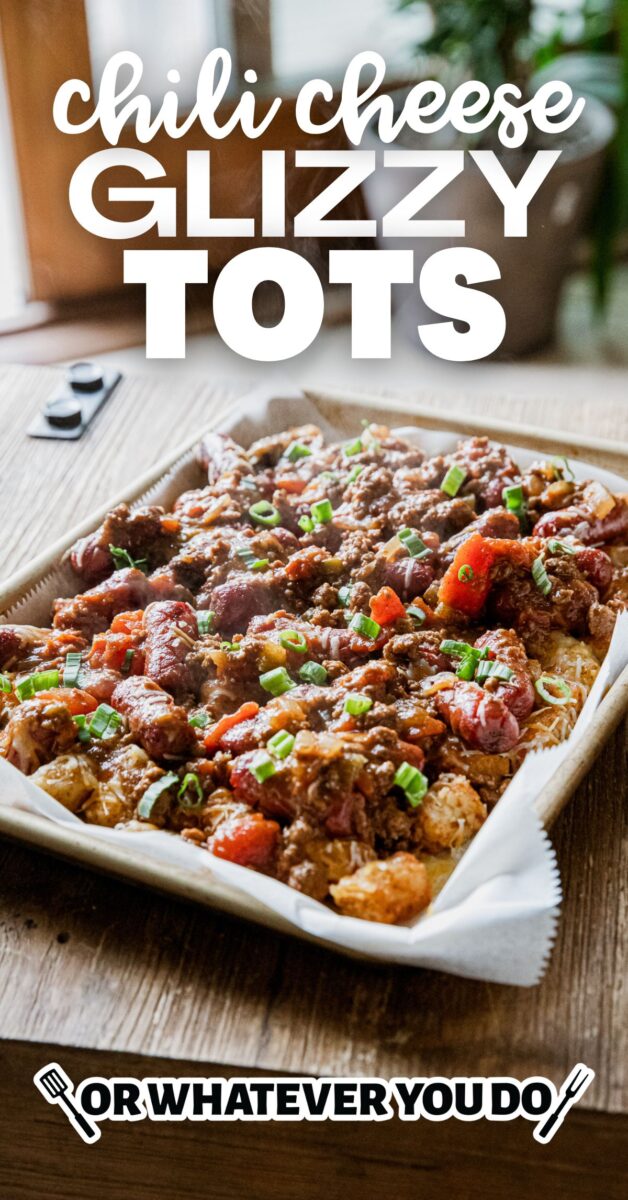 Chili Cheese Glizzy Tots – Or Whatever You Do