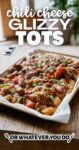 Chili Cheese Glizzy Tots – Or Whatever You Do