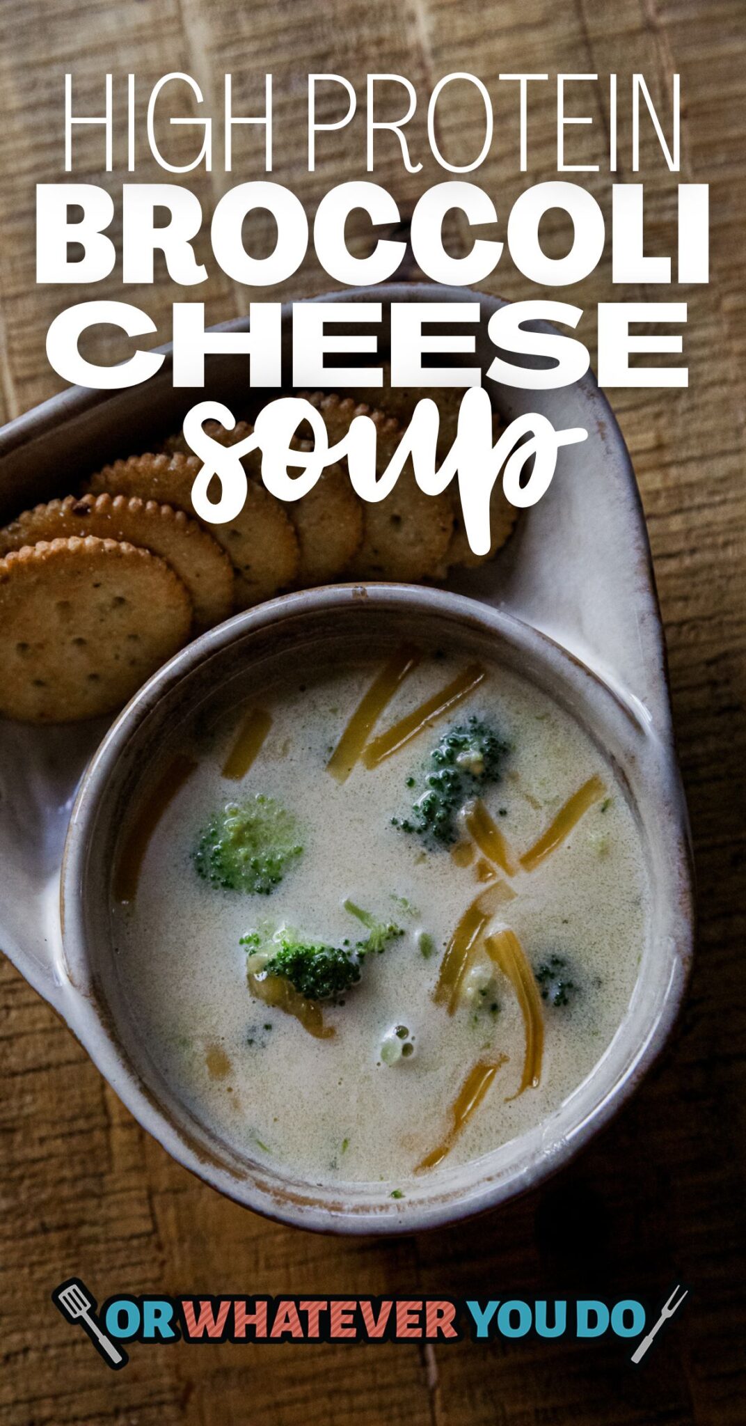 High Protein Broccoli Cheese Soup – Or Whatever You Do