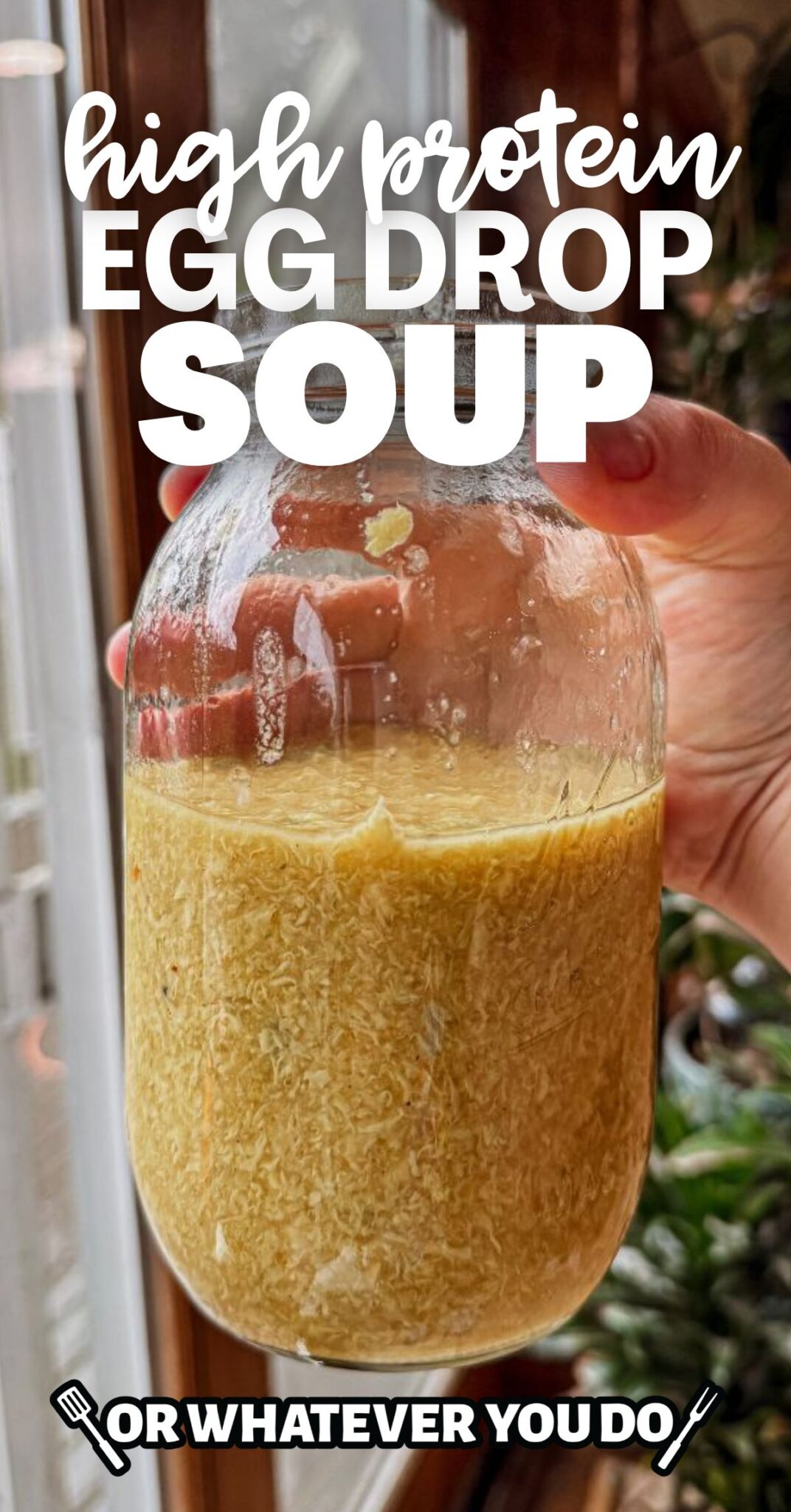 High Protein Egg Drop Soup – Or Whatever You Do