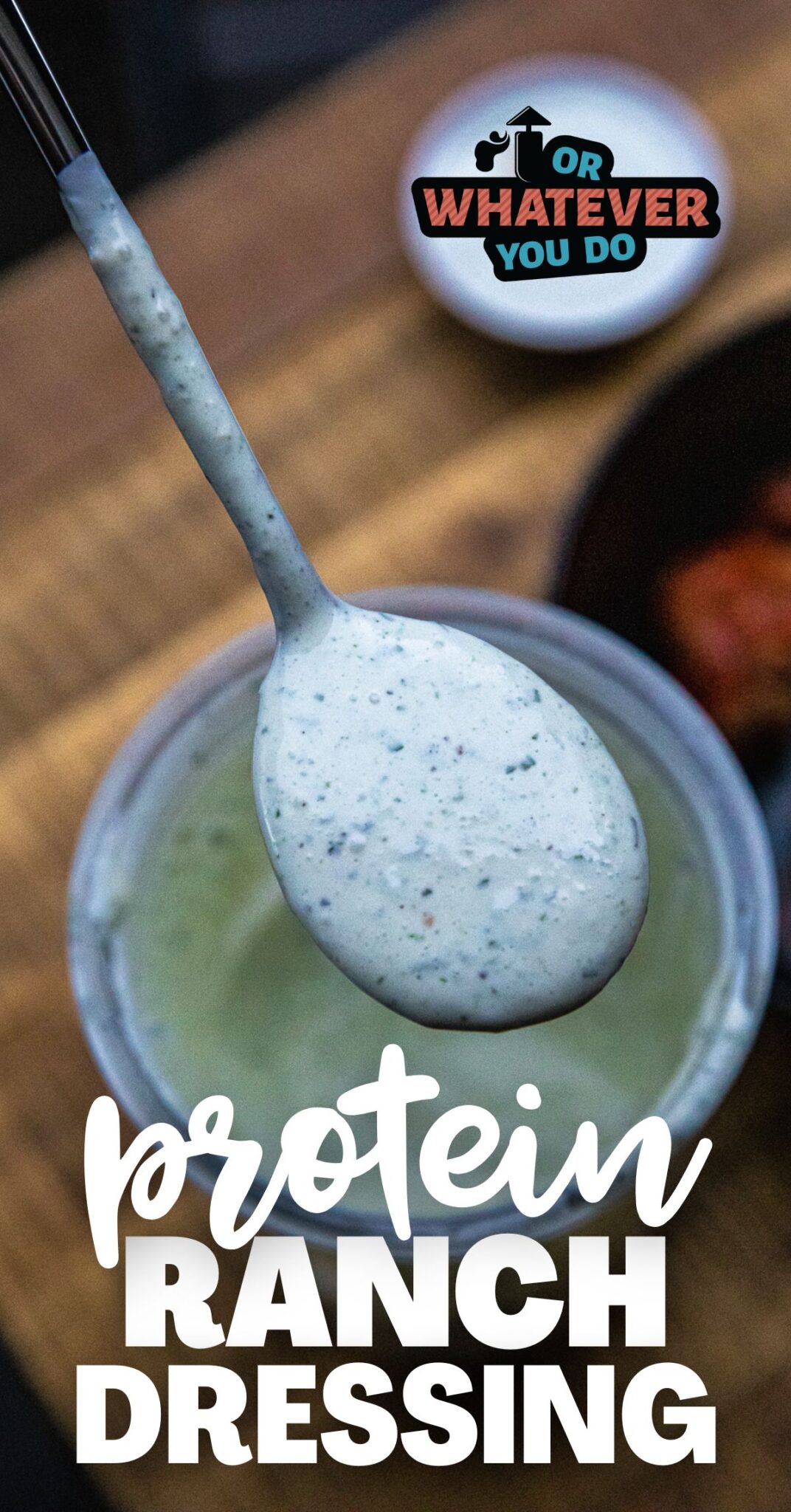 High Protein Ranch Dressing – Or Whatever You Do