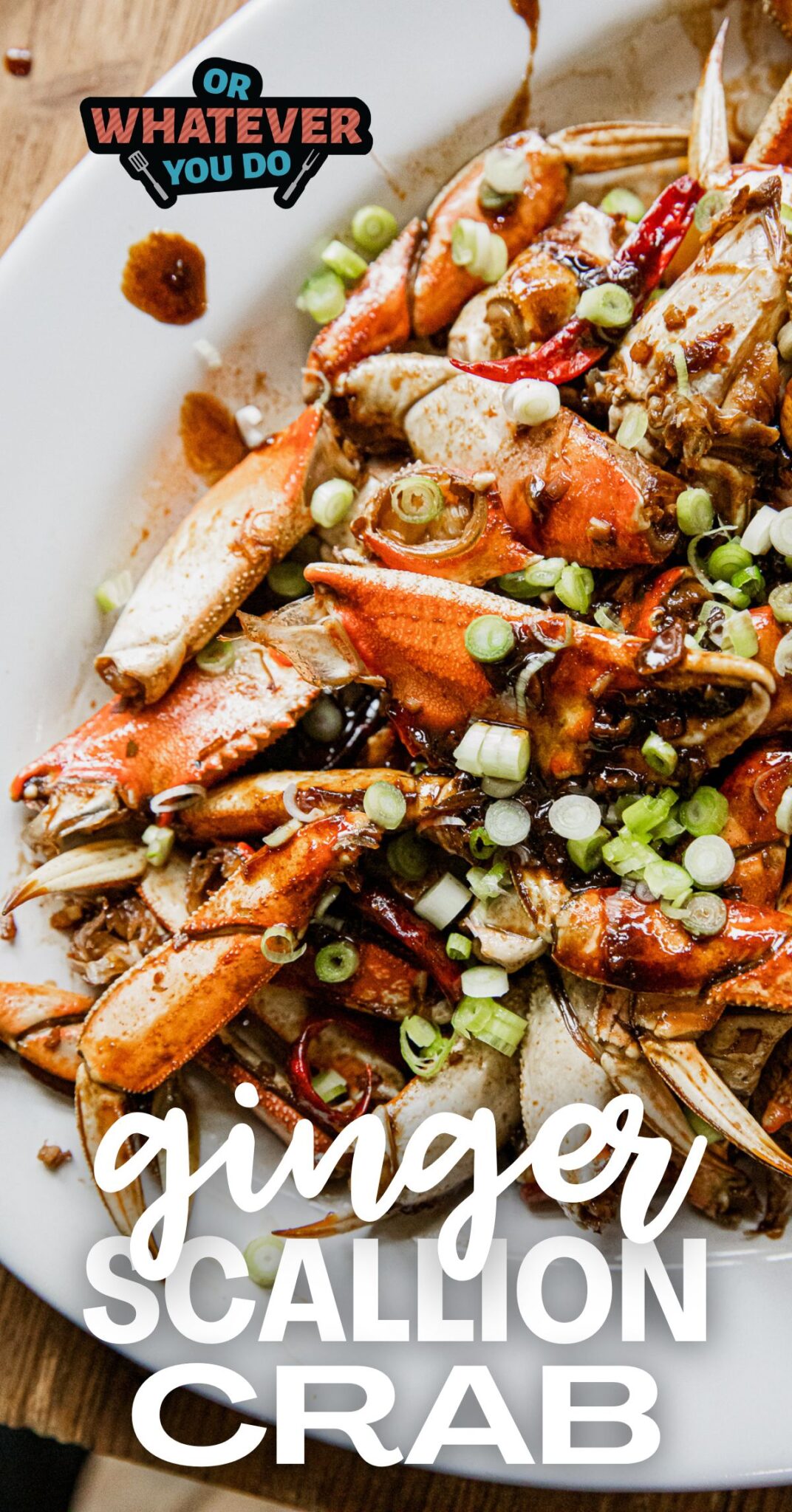 Ginger Scallion Crab – Or Whatever You Do