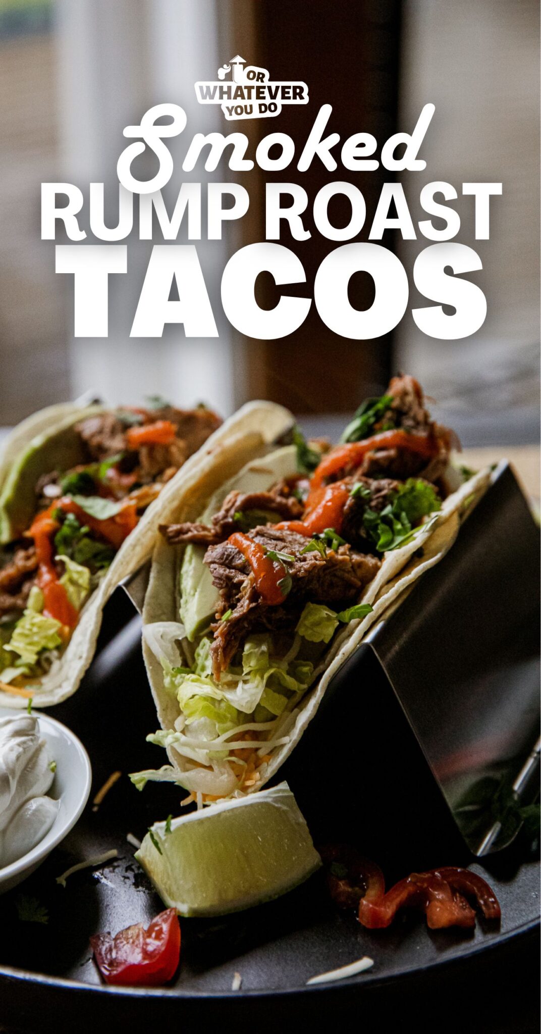 Smoked Shredded Rump Roast Tacos – Or Whatever You Do