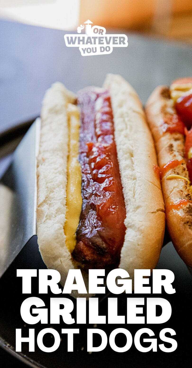 Traeger Grilled Hot Dogs – Or Whatever You Do