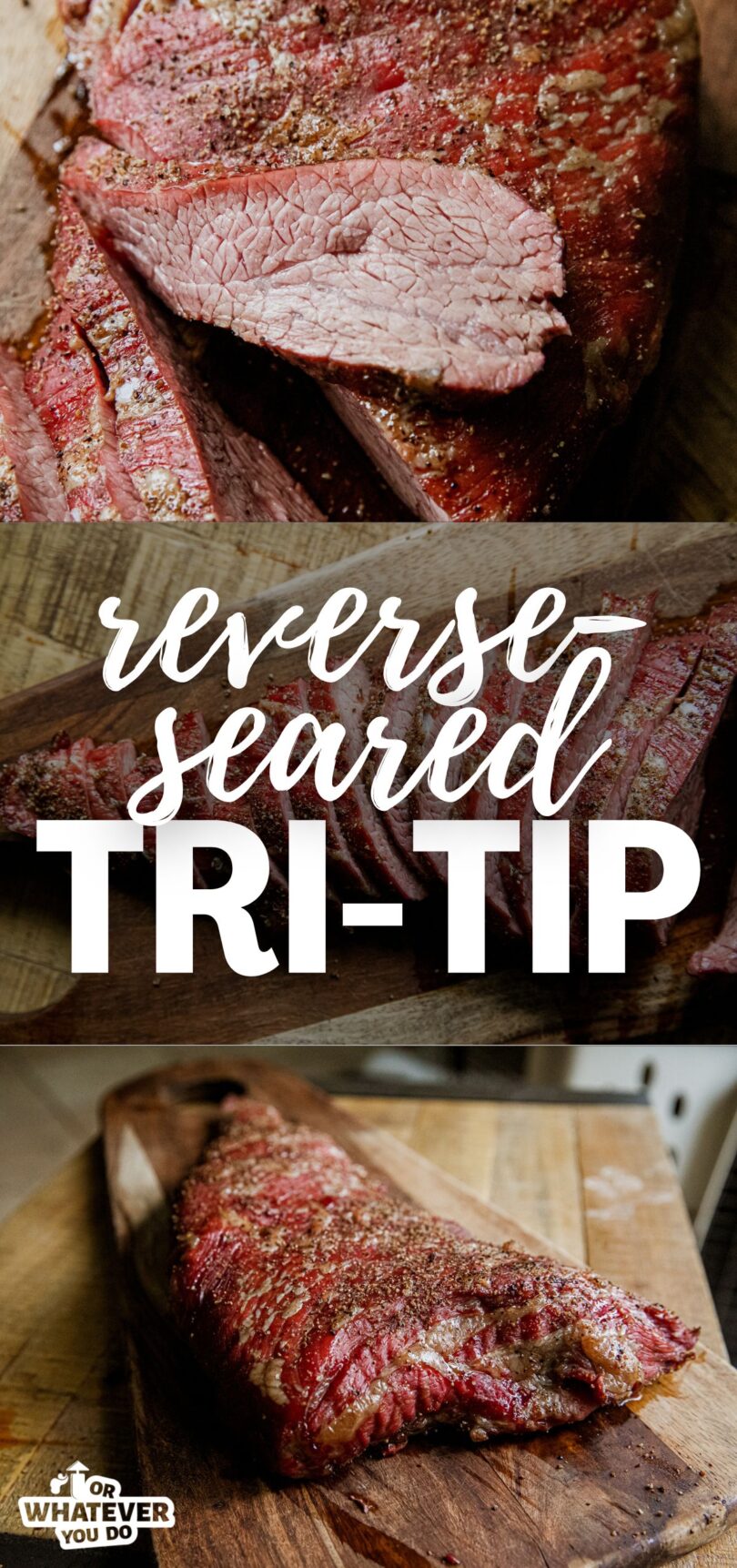 Reverse Seared Tri Tip – Or Whatever You Do
