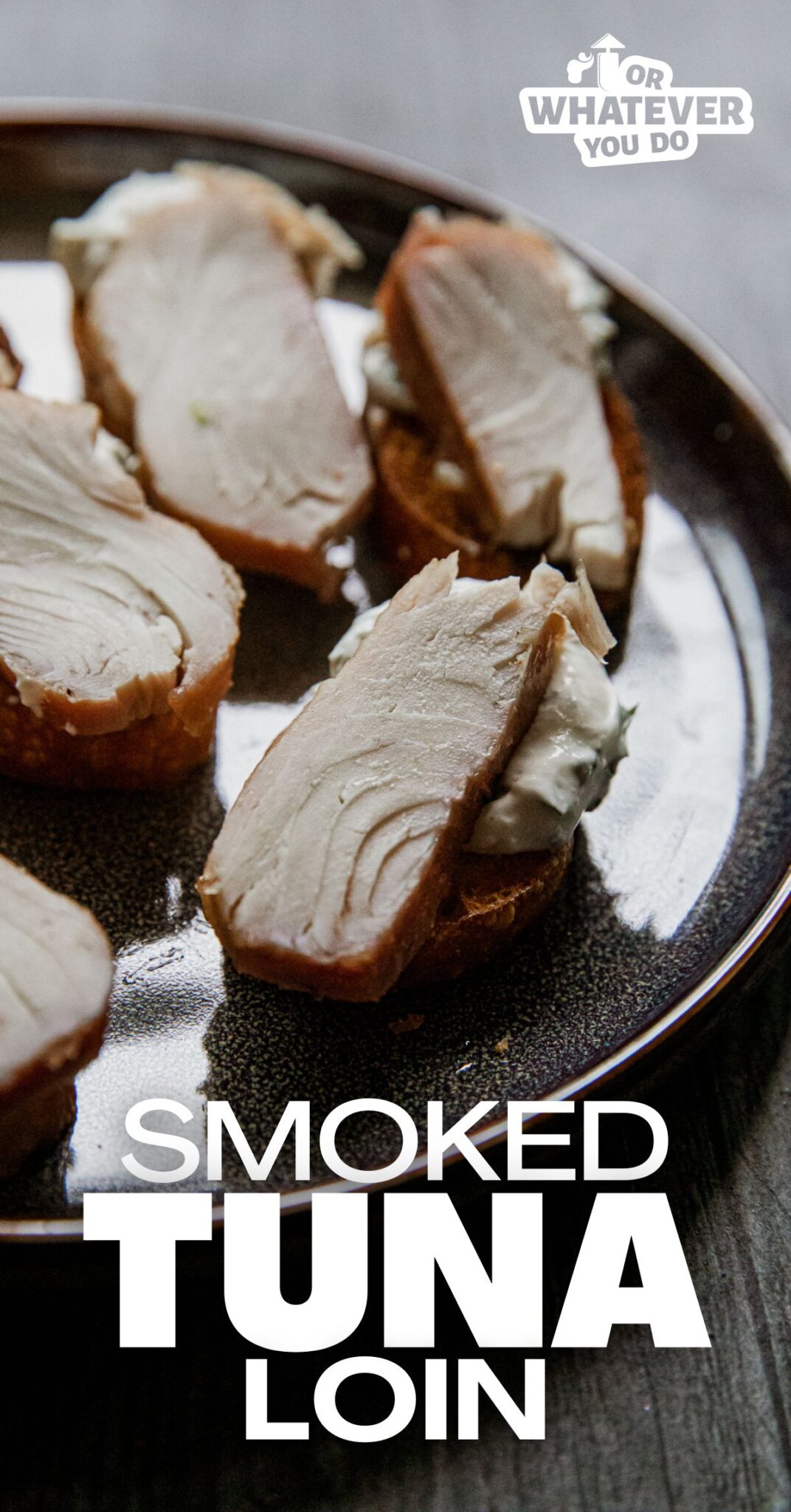 Smoked Tuna Loin – Or Whatever You Do